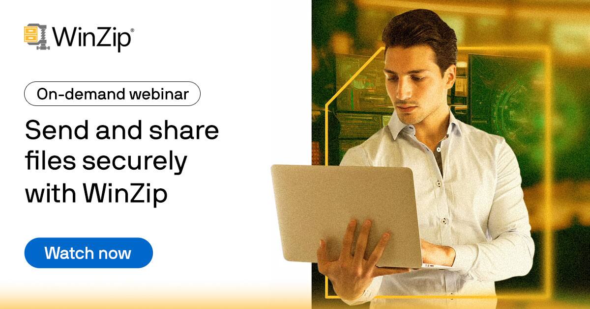 Webinar: Learn how to send & share files securely with WinZip Webinar: Learn how to send & share files securely with WinZip
